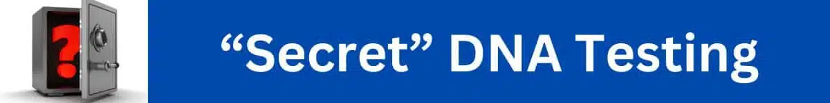 Secret DNA Testing - When and How You Can Do It